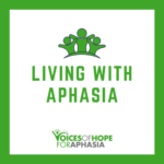 Living with Aphasia logo | Voices of Hope for Aphasia